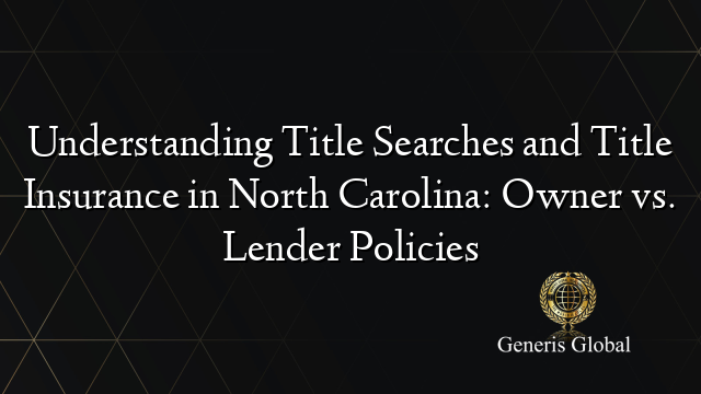 Understanding Title Searches and Title Insurance in North Carolina ...