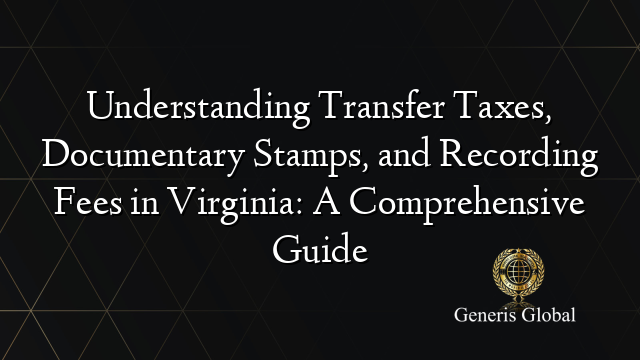 Understanding Transfer Taxes, Documentary Stamps, and Recording Fees in Virginia: A ...
