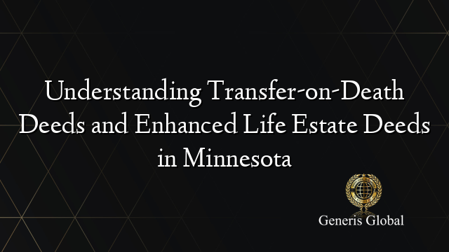 Understanding Transfer-on-Death Deeds and Enhanced Life Estate Deeds in ...
