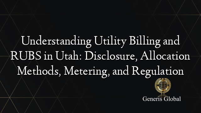 Understanding Utility Billing and RUBS in Utah: Disclosure, Allocation ...