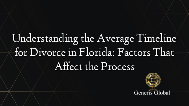 Understanding the Average Timeline for Divorce in Florida: Factors That ...