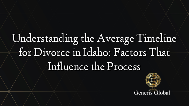 Understanding the Average Timeline for Divorce in Idaho: Factors That ...