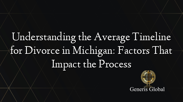 Understanding the Average Timeline for Divorce in Michigan: Factors ...