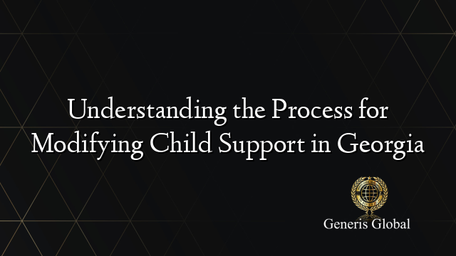 Understanding the Process for Modifying Child Support in Georgia