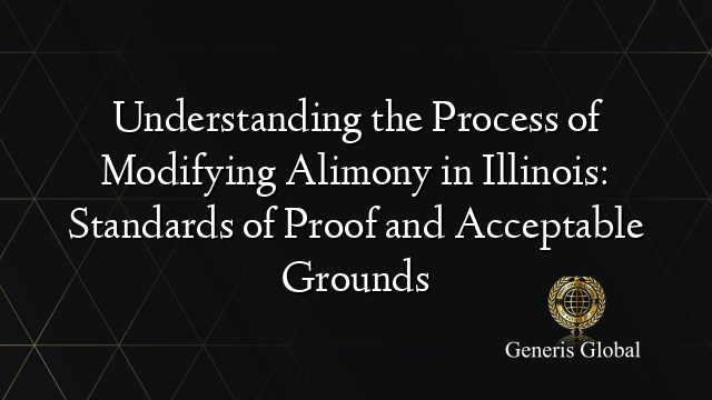 Understanding the Process of Modifying Alimony in Illinois: Standards ...