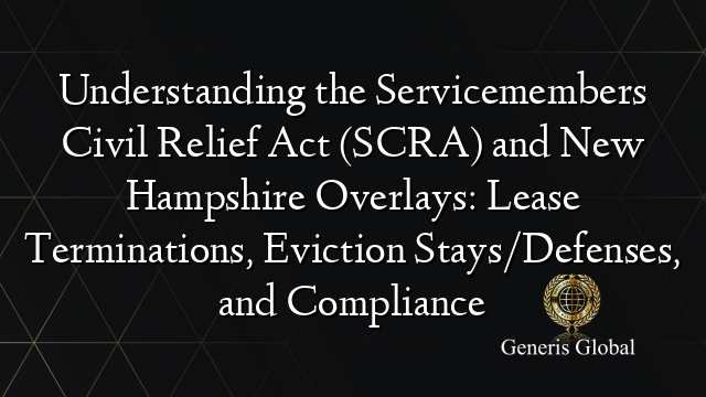 Understanding the Servicemembers Civil Relief Act (SCRA) and New ...