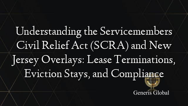 Understanding the Servicemembers Civil Relief Act (SCRA) and New Jersey ...