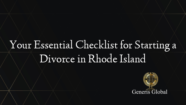 Your Essential Checklist for Starting a Divorce in Rhode Island