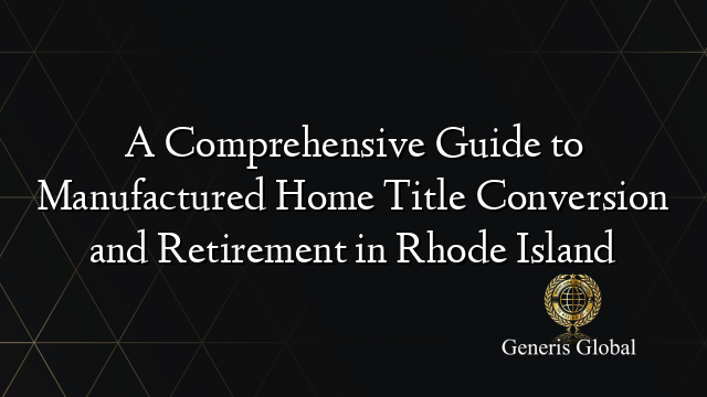 A Comprehensive Guide to Manufactured Home Title Conversion and ...