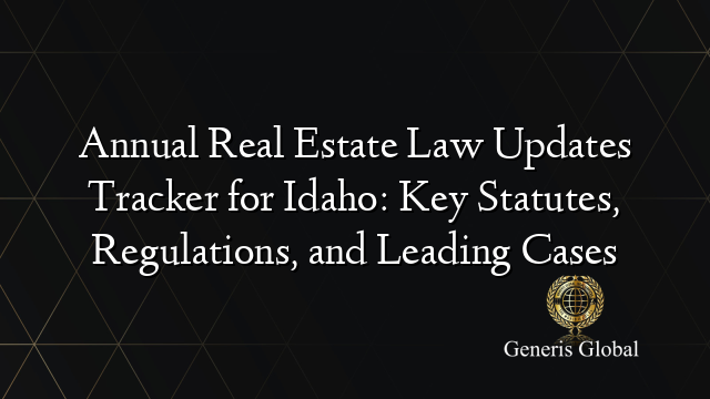 Annual Real Estate Law Updates Tracker for Idaho: Key Statutes ...