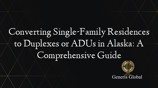 Converting Single-Family Residences to Duplexes or ADUs in Alaska: A ...