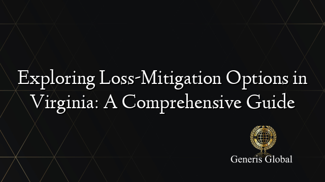 Exploring Loss-Mitigation Options in Virginia: A Comprehensive Guide
