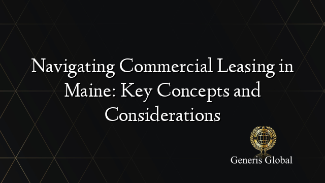 Navigating Commercial Leasing in Maine: Key Concepts and Considerations