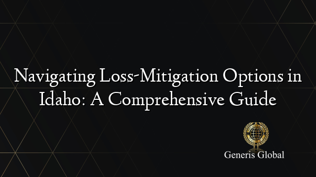 Navigating Loss-Mitigation Options in Idaho: A Comprehensive Guide