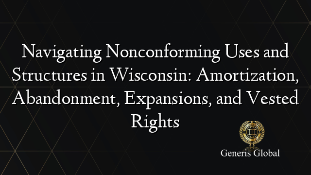 Navigating Nonconforming Uses and Structures in Wisconsin: Amortization ...