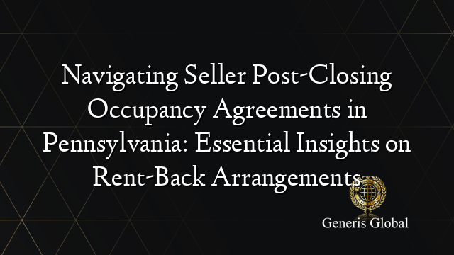 Navigating Seller Post-Closing Occupancy Agreements in Pennsylvania ...