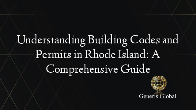 Understanding Building Codes and Permits in Rhode Island: A ...