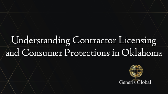 Understanding Contractor Licensing and Consumer Protections in Oklahoma