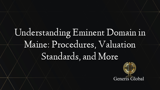 Understanding Eminent Domain in Maine: Procedures, Valuation Standards ...