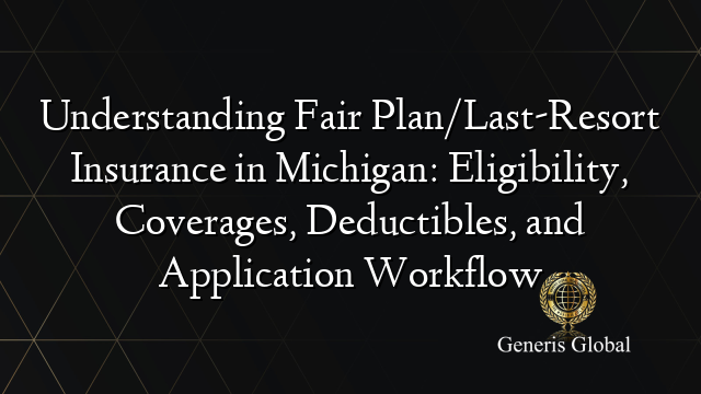 Understanding Fair Plan/Last-Resort Insurance in Michigan: Eligibility ...