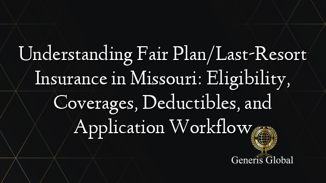 Understanding Fair Plan/Last-Resort Insurance in Missouri: Eligibility ...