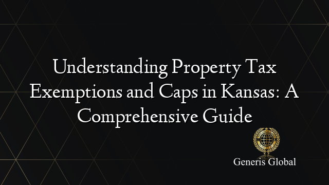 Understanding Property Tax Exemptions and Caps in Kansas: A ...