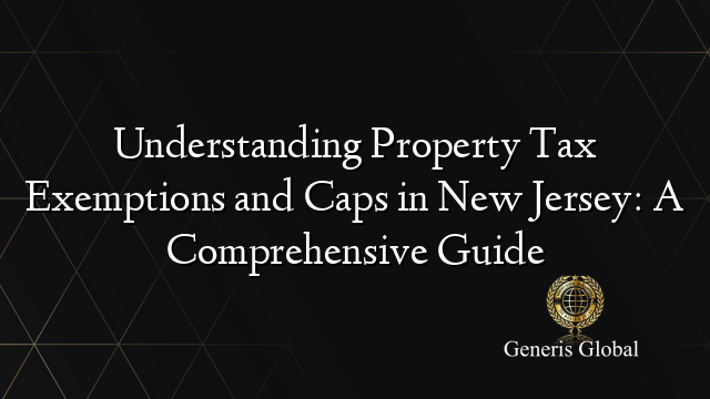 Understanding Property Tax Exemptions and Caps in New Jersey: A ...