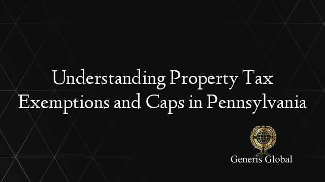 Understanding Property Tax Exemptions and Caps in Pennsylvania