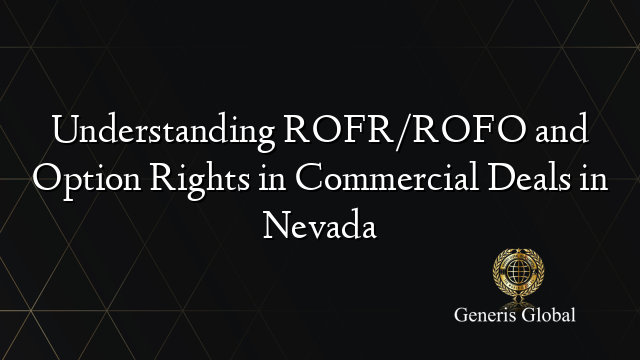 Understanding ROFR/ROFO and Option Rights in Commercial Deals in Nevada
