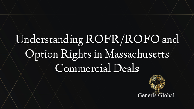 Understanding ROFR/ROFO and Option Rights in Massachusetts Commercial Deals