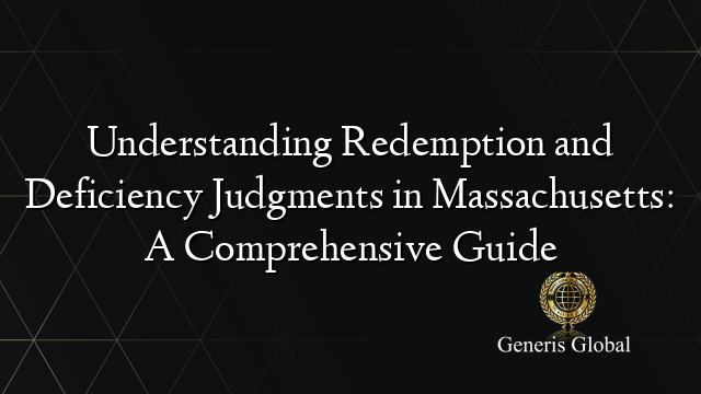 Understanding Redemption and Deficiency Judgments in Massachusetts: A ...