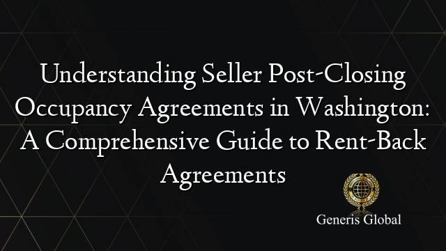 Understanding Seller Post-Closing Occupancy Agreements in Washington: A ...