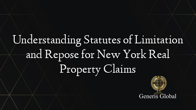 Understanding Statutes of Limitation and Repose for New York Real ...