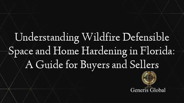 Understanding Wildfire Defensible Space and Home Hardening in Florida ...