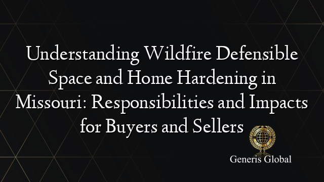 Understanding Wildfire Defensible Space and Home Hardening in Missouri ...