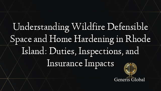Understanding Wildfire Defensible Space and Home Hardening in Rhode ...