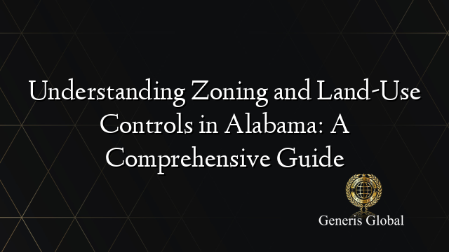 Understanding Zoning and Land-Use Controls in Alabama: A Comprehensive ...