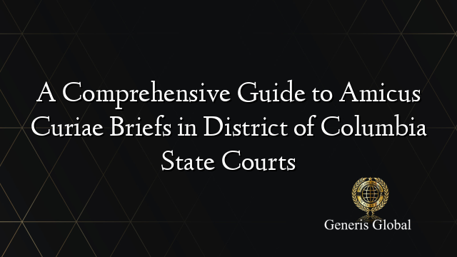 A Comprehensive Guide to Amicus Curiae Briefs in District of Columbia ...