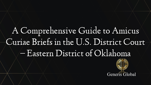A Comprehensive Guide to Amicus Curiae Briefs in the U.S. District Court – Eastern District of ...