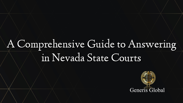 A Comprehensive Guide to Answering in Nevada State Courts