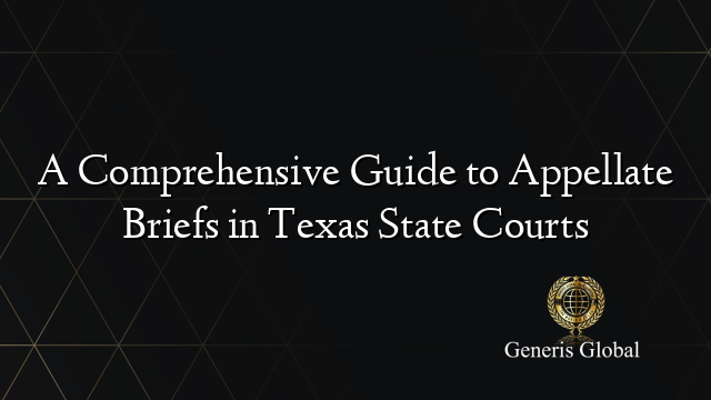 A Comprehensive Guide to Appellate Briefs in Texas State Courts
