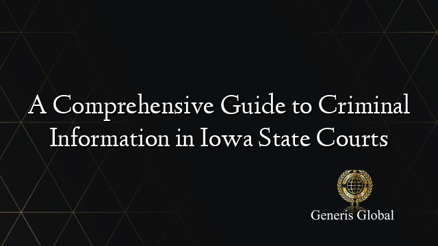 A Comprehensive Guide to Criminal Information in Iowa State Courts