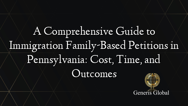 A Comprehensive Guide to Immigration Family-Based Petitions in ...