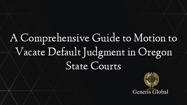 A Comprehensive Guide to Motion to Vacate Default Judgment in Oregon ...