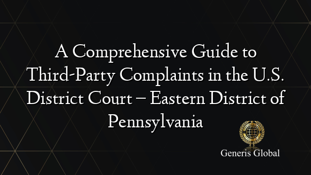 A Comprehensive Guide to Third-Party Complaints in the U.S. District ...