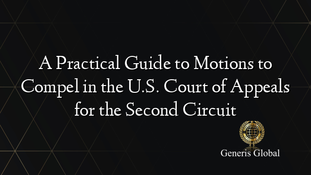 A Practical Guide to Motions to Compel in the U.S. Court of Appeals for ...