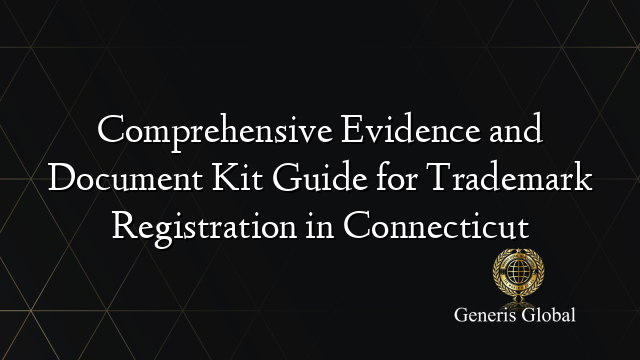 Comprehensive Evidence and Document Kit Guide for Trademark ...