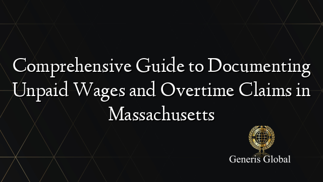 Comprehensive Guide to Documenting Unpaid Wages and Overtime Claims in ...