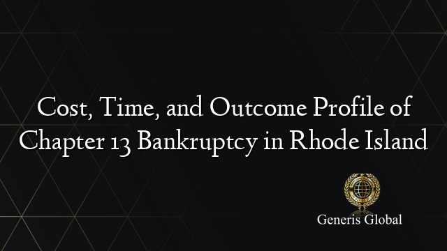Cost, Time, and Outcome Profile of Chapter 13 Bankruptcy in Rhode Island
