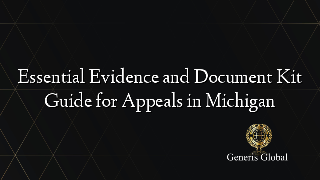 Essential Evidence and Document Kit Guide for Appeals in Michigan